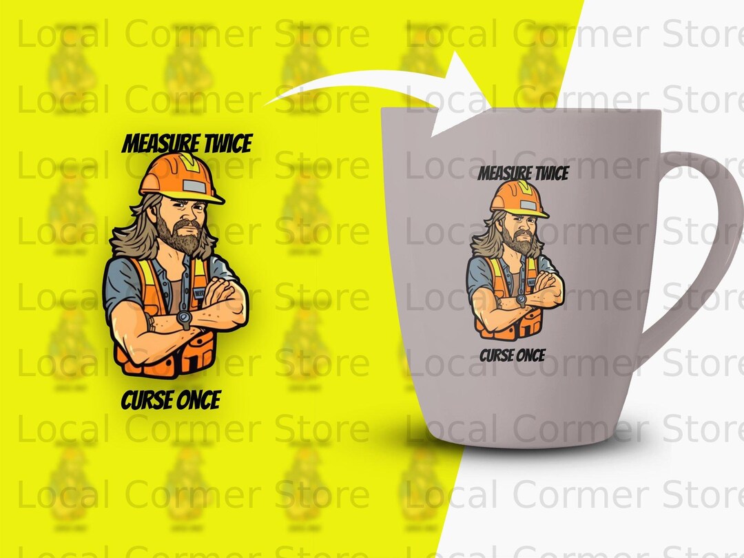 Construction Prints, Measure Twice, Curse Once Funny Construction ...