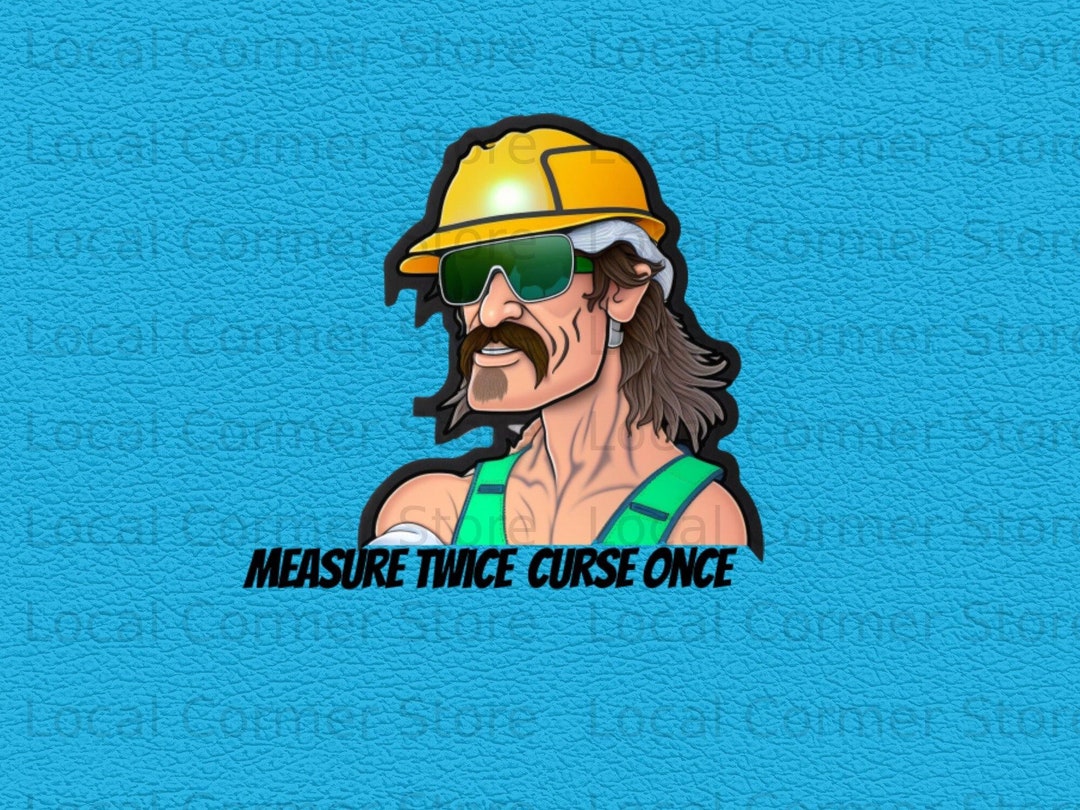 Construction Theme Prints, Measure Twice, Curse Once Funny Construction ...