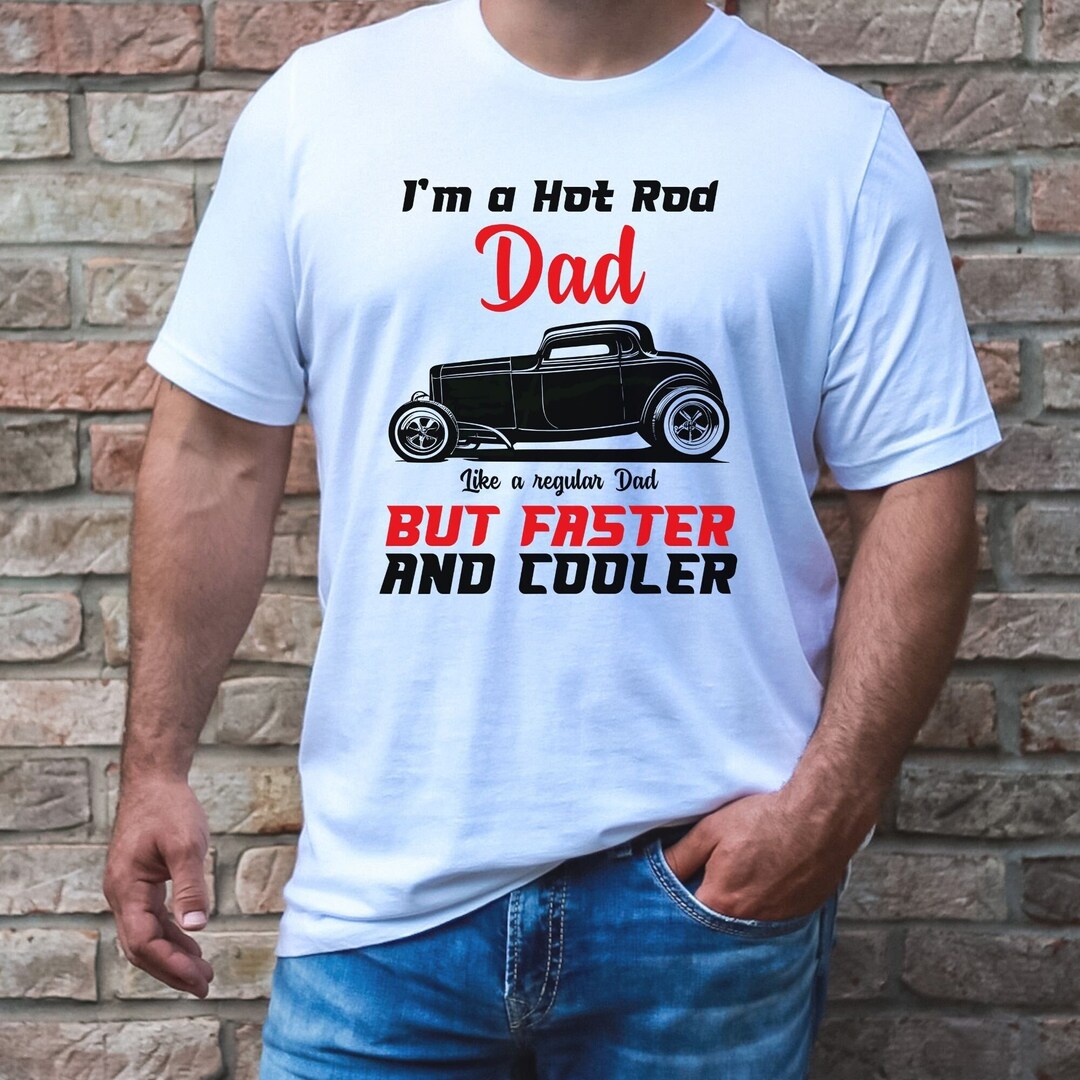 Hot Rod Dad Shirt, Fathers Day Shirt, Fathers Day Gift, Gift for Dad ...