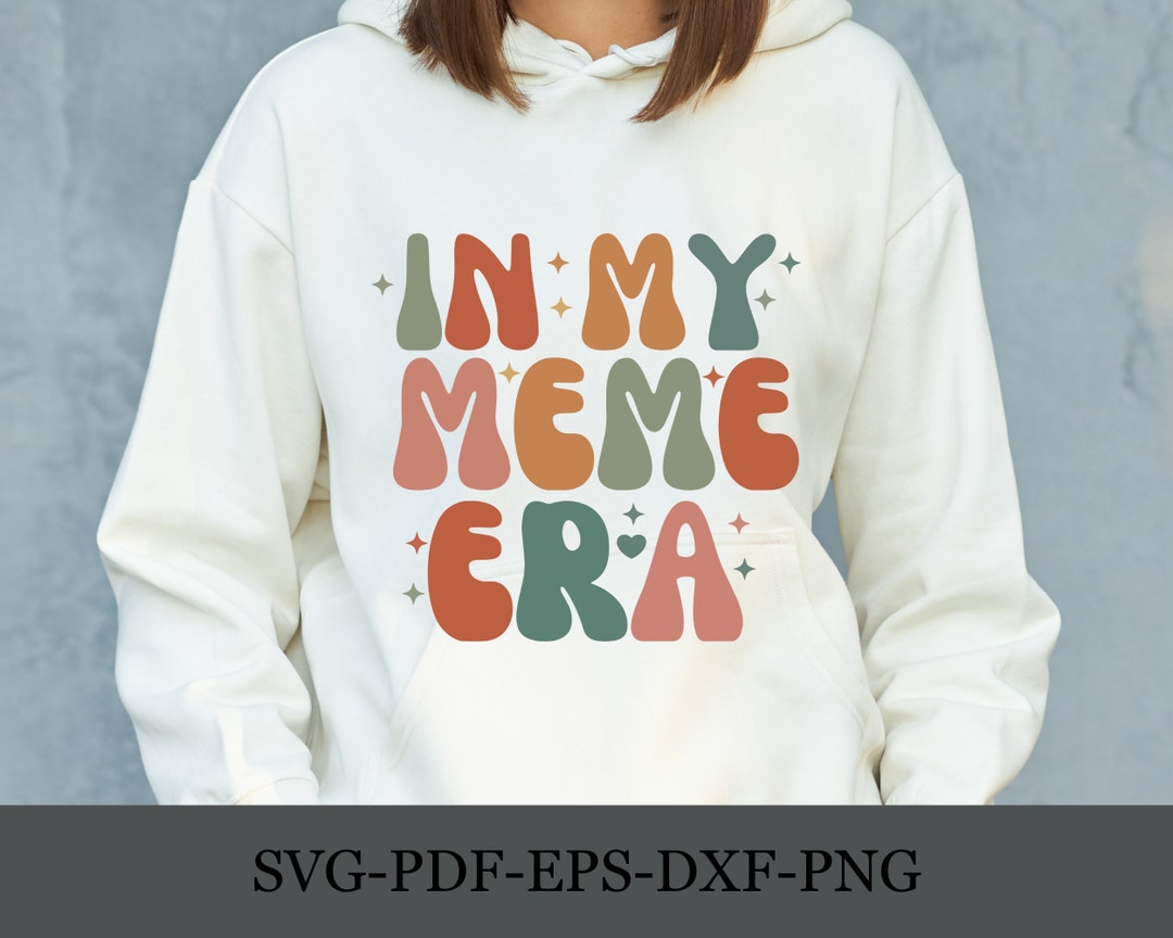 In My Meme Era Svg, in My Meme Era Png, Meme Era Svg, Meme Era Png ...