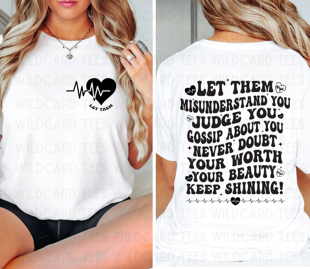 Let Them Misunderstand You T-shirt, Front and Back Design T-shirt ...