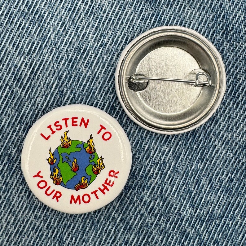 Listen to Your Mother Pin Back Button Cute Save the Planet Mother Earth ...
