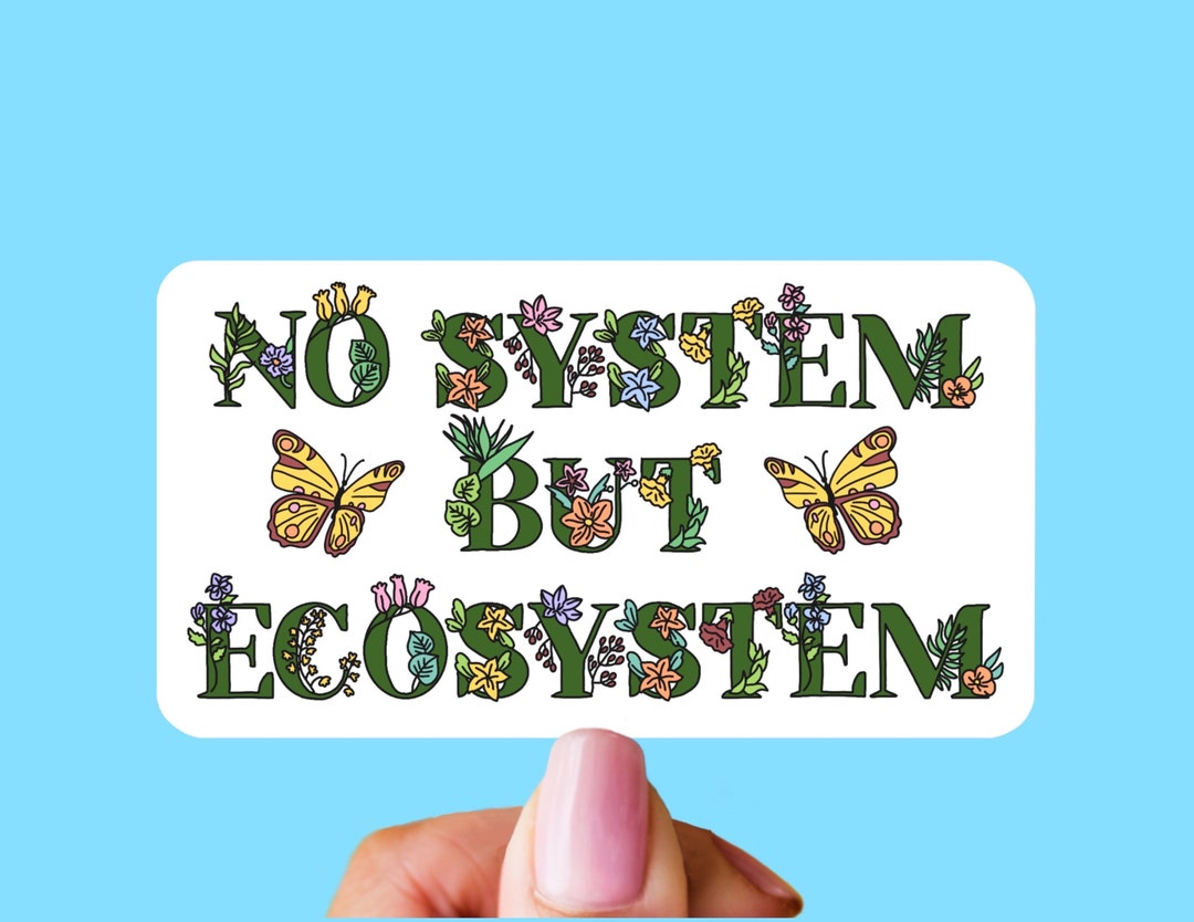 No System but Ecosystem Sticker | Weatherproof Dishwasher Safe Anti ...
