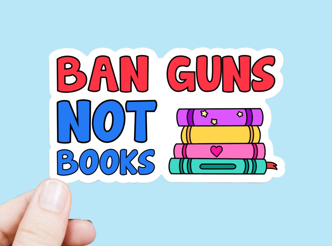 Ban Guns Not Books Sticker Read Banned Books Decal Bookish Social ...
