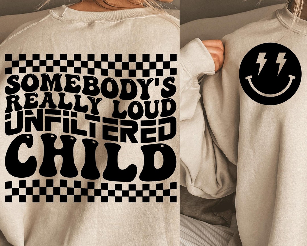Somebody's Really Loud Unfiltered Child Svg/png,trendy Svg, Popular Svg ...