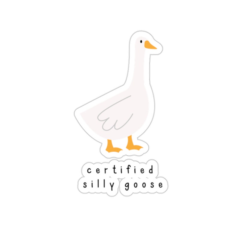 Certified Silly Goose Sticker Goofy Geese Meme Kiss-cut - Etsy