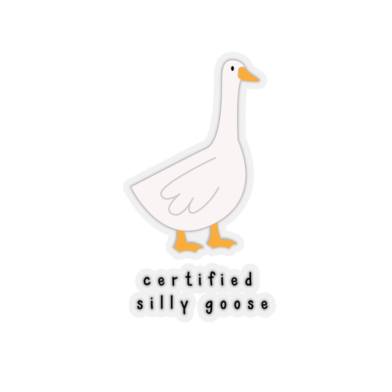 Certified Silly Goose Sticker Goofy Geese Meme Kiss-cut - Etsy
