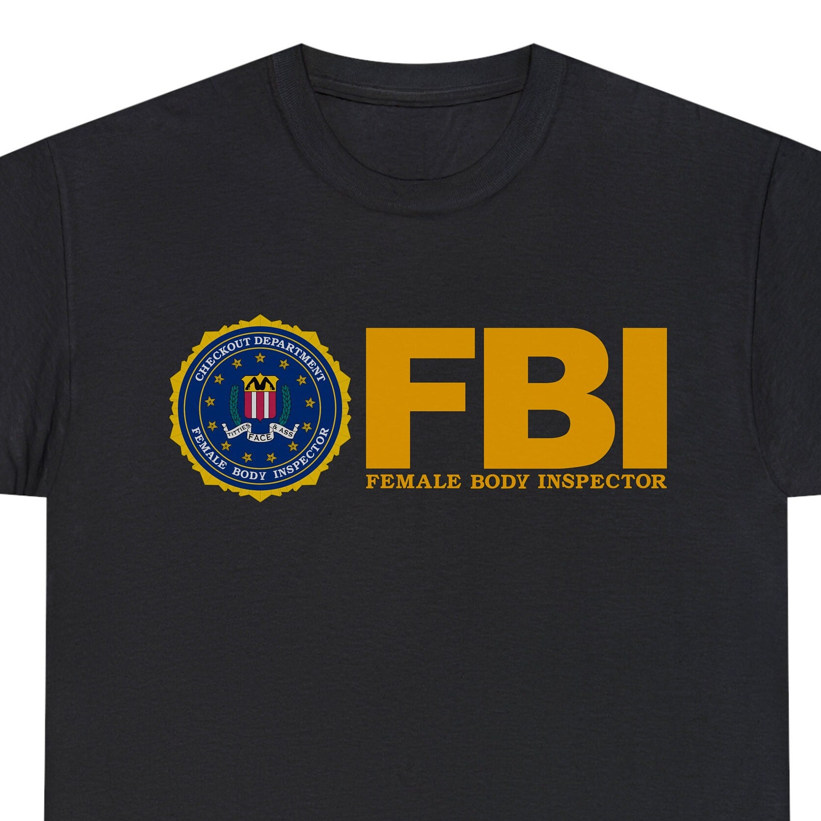 FBI, Female Body Inspector, Funny T-shirt, Guy Gift, Provocative Guy ...