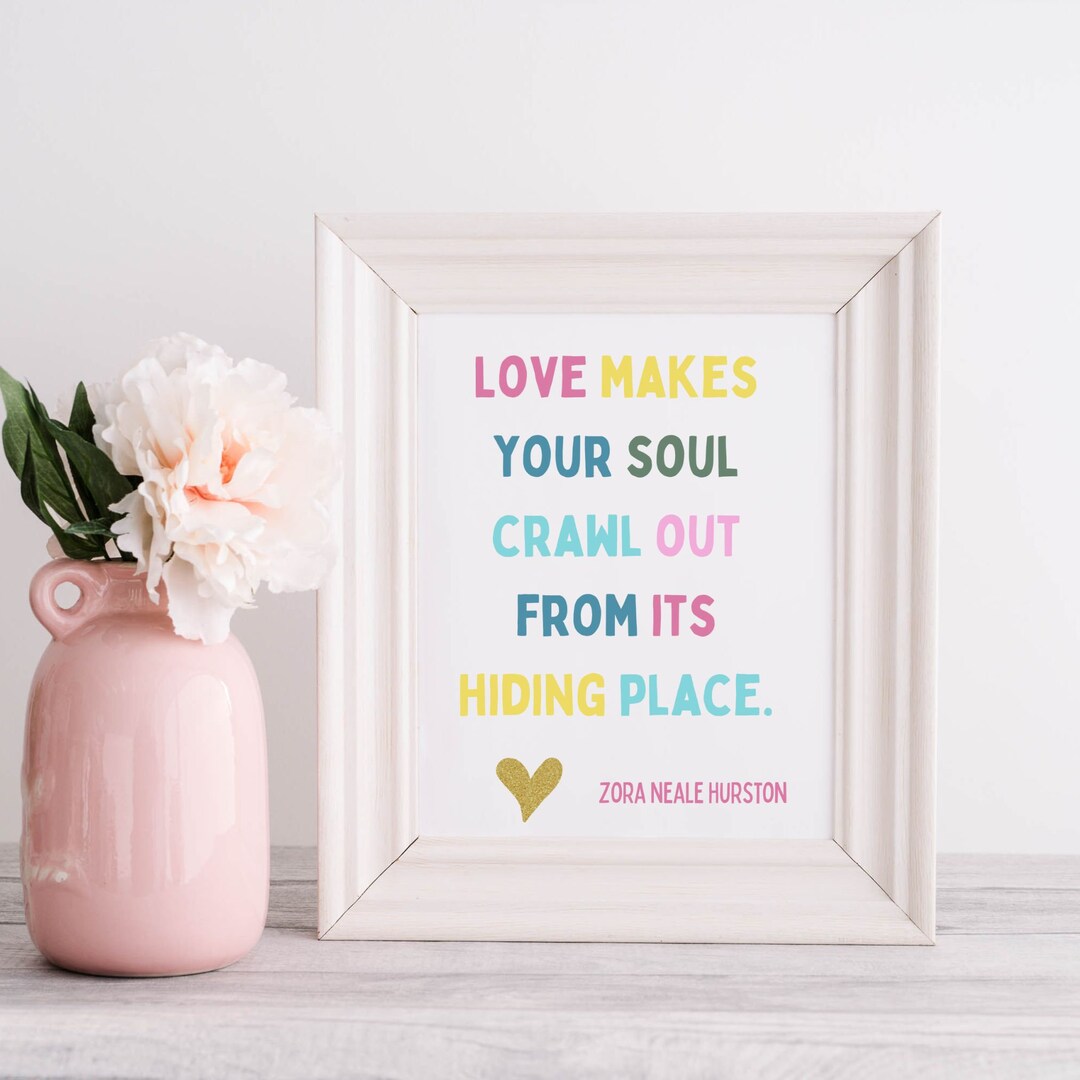 Printable Wall Art | Zora Neale Hurston Quote | Love Makes Your Soul ...