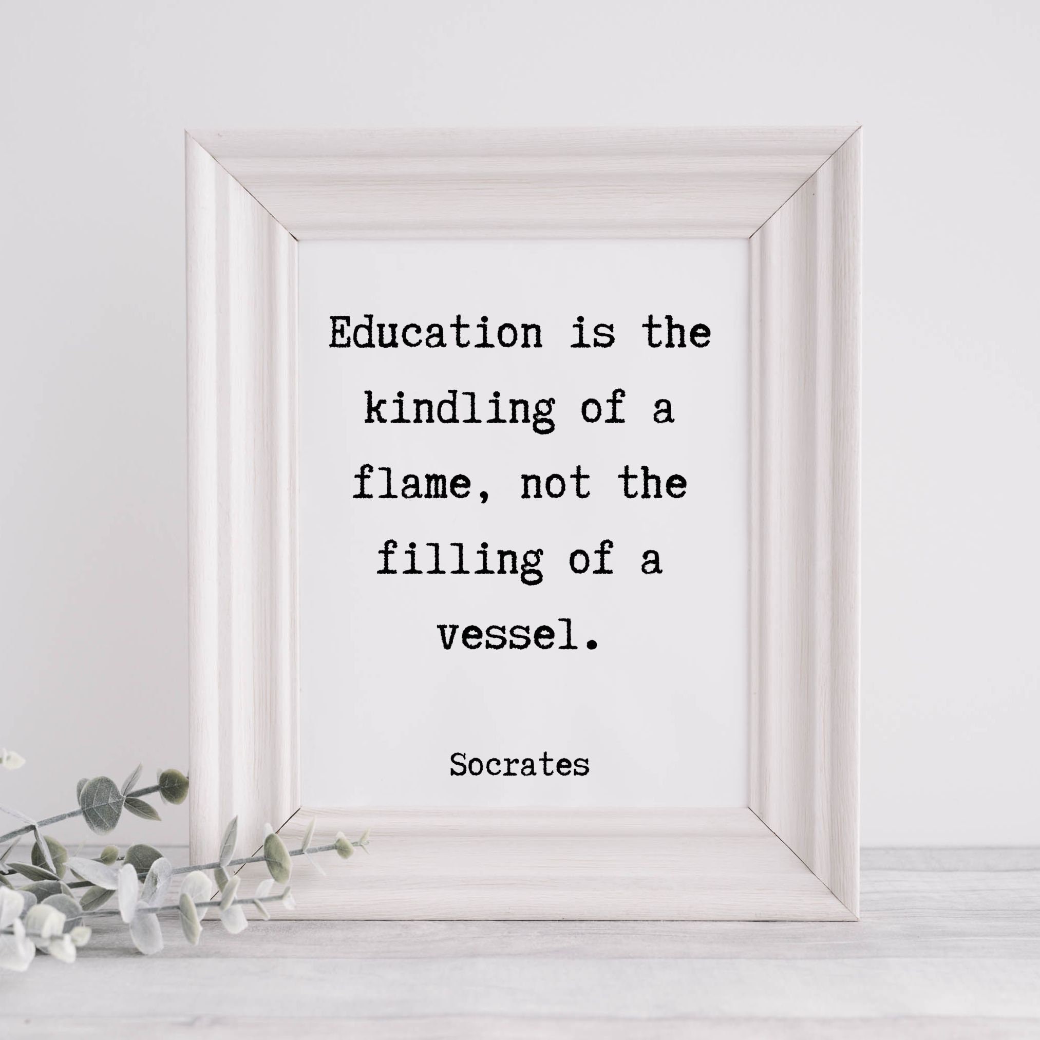 Printable Wall Art | Socrates Quote | Education is the Kindling of a ...