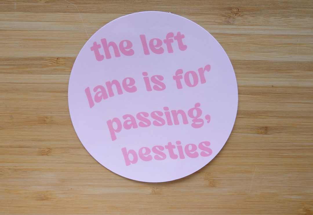 Left Lane is for Passing, Besties Round Bumper Sticker - Etsy