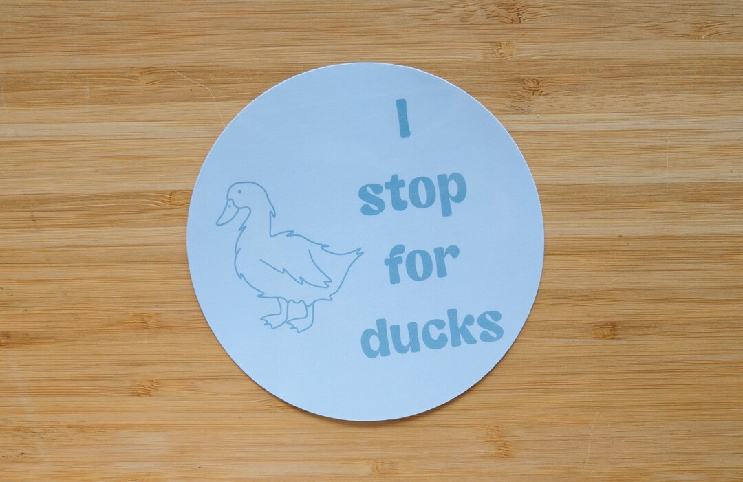 I Stop for Ducks Round Bumper Sticker - Etsy