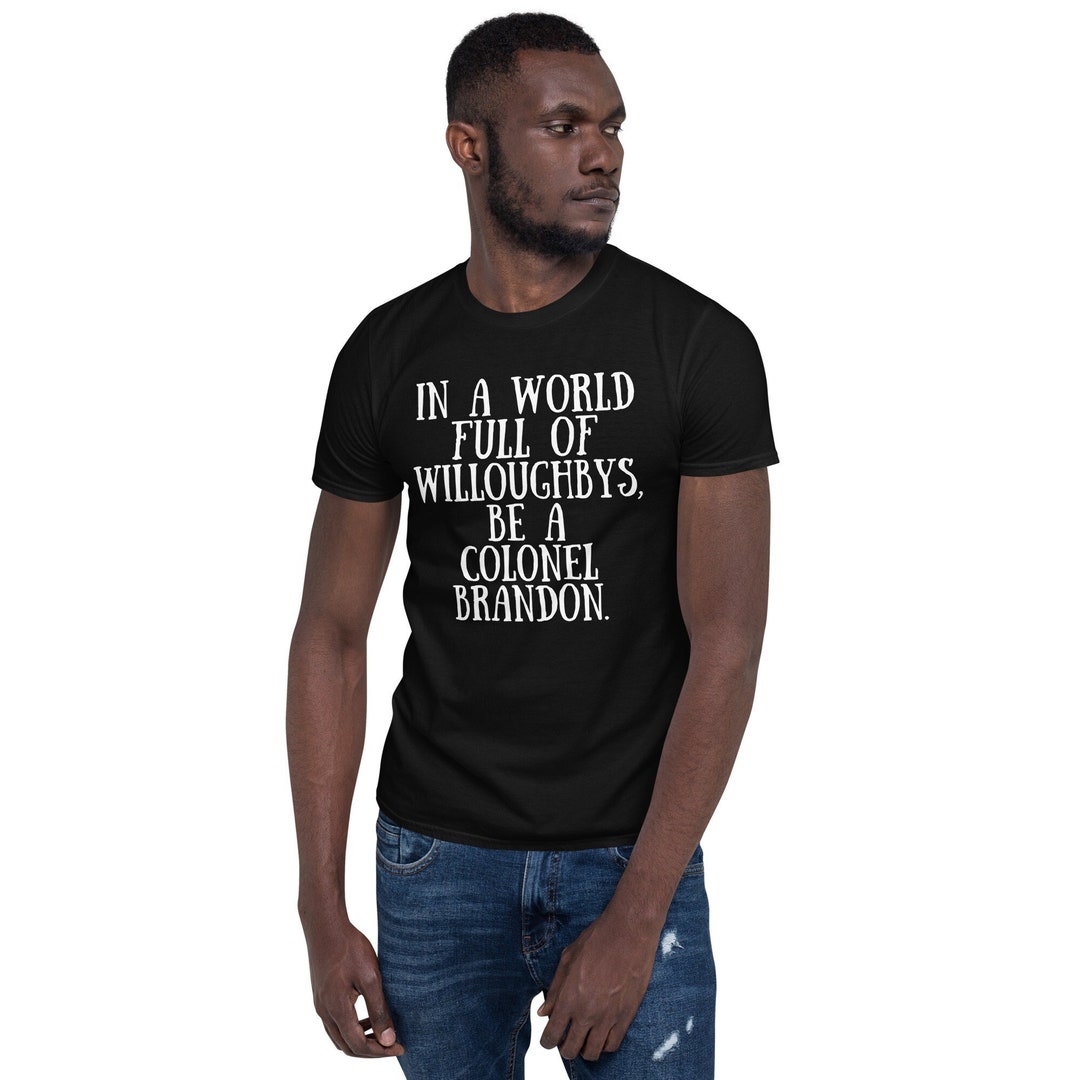 Sense and Sensibility Shirt | Be a Colonel Brandon Unisex Tee - Etsy