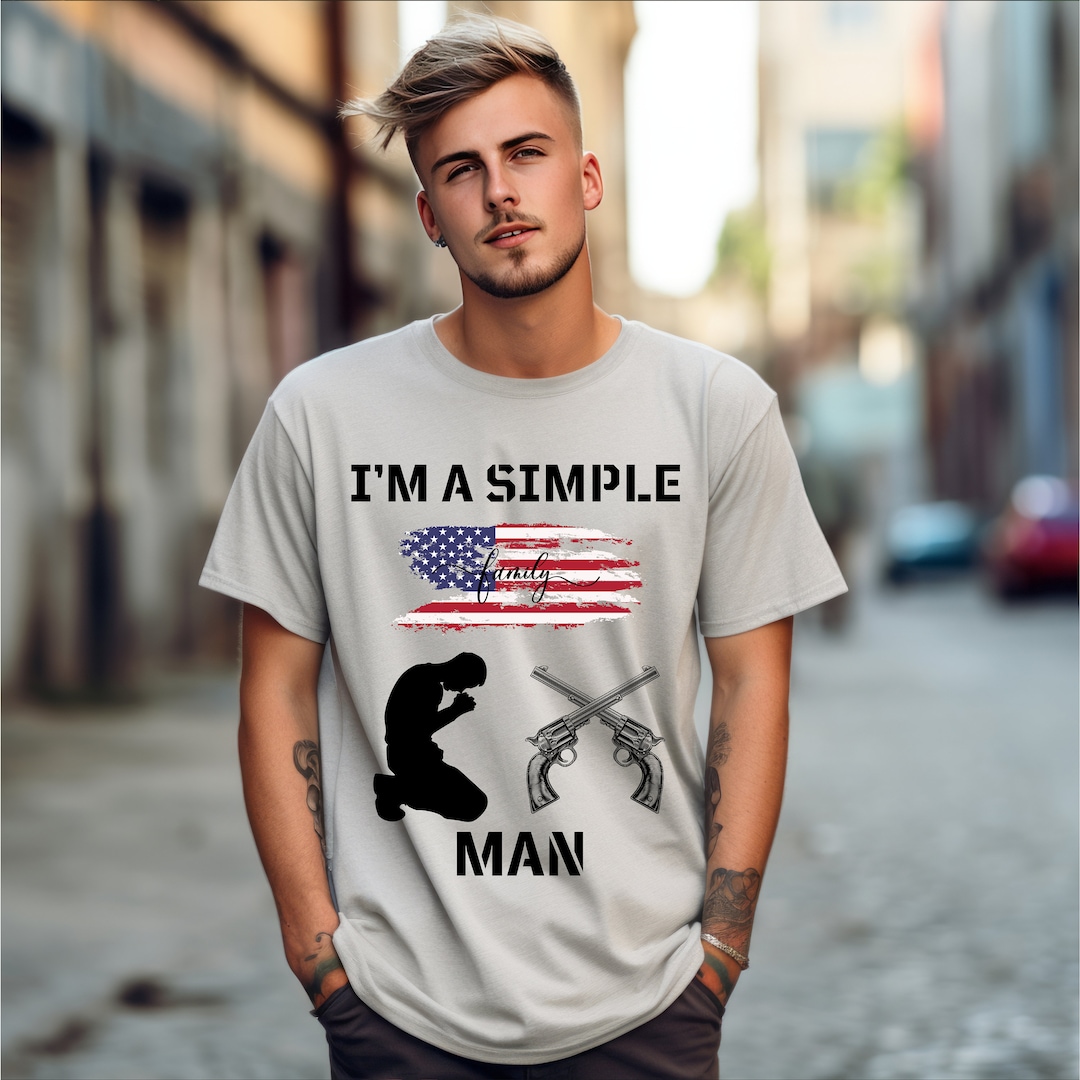 I'm A Simple Man T-shirt Family Matters Fun Masculine - Etsy