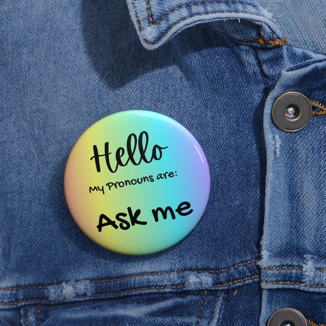 Hello My Pronouns Are Ask Me Pronouns Button Pins Gender and Sexuality ...