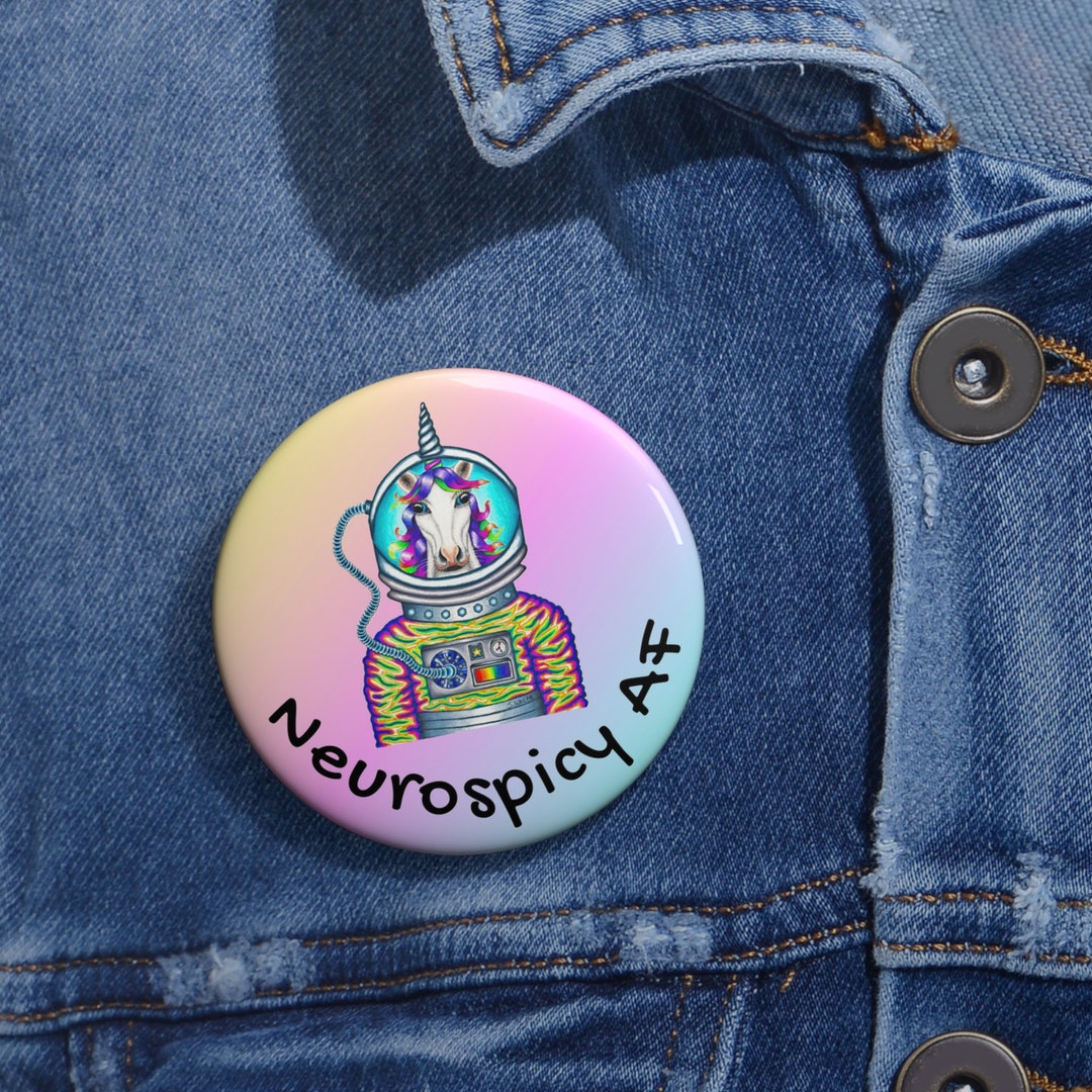 Neurospicy Af Button Pins With Unicorn Artwork Neurospicy Badge Autistic Af ADHD Af Neurospicy ...