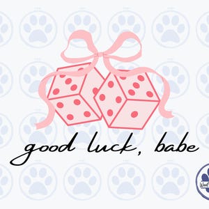 Good Luck Babe Dice SVG PNG Clipart Trendy File for Creators, Chapell ...