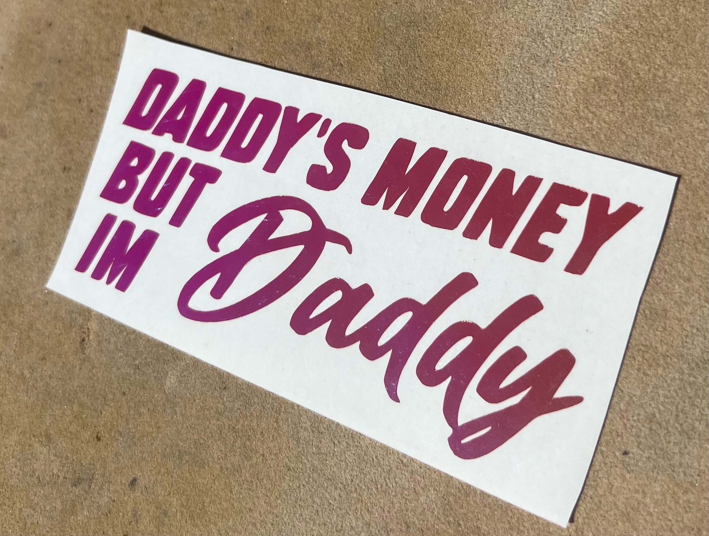 Daddys Money But Im Daddy Decal Etsy