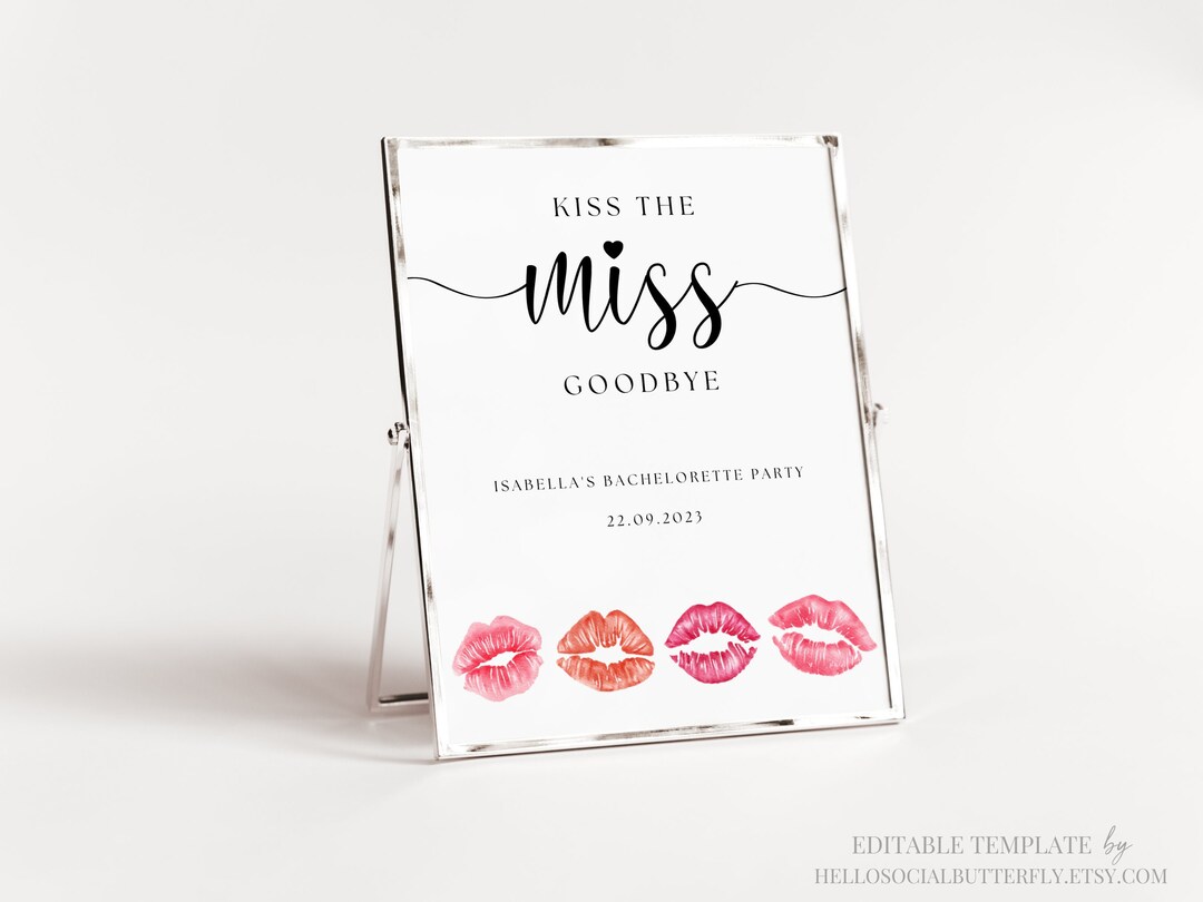 EDITABLE Kiss the Miss Goodbye Sign Kiss the Miss Goodbye Bachelorette ...