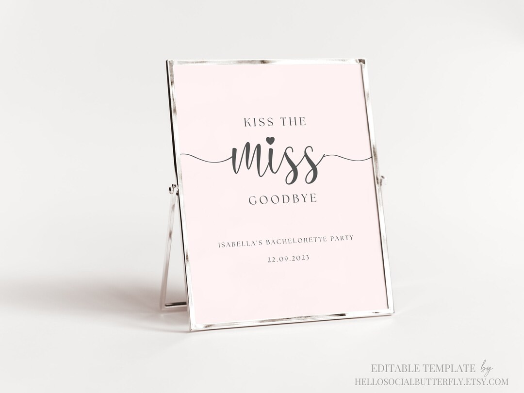 EDITABLE Kiss the Miss Goodbye Sign Kiss the Miss Goodbye Bachelorette ...