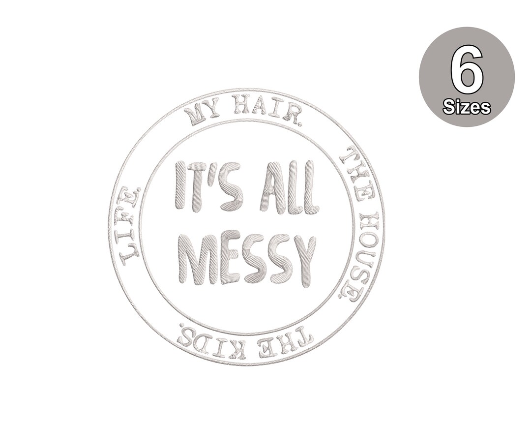 Funny Mom 'it's All Messy' Embroidery Design (digital Download) - Etsy