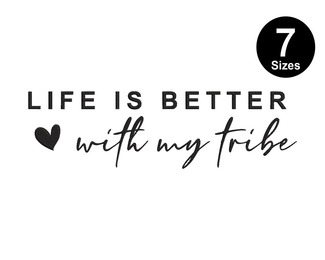 Life is Better With My Tribe Embroidery Design (instant Download) - Etsy