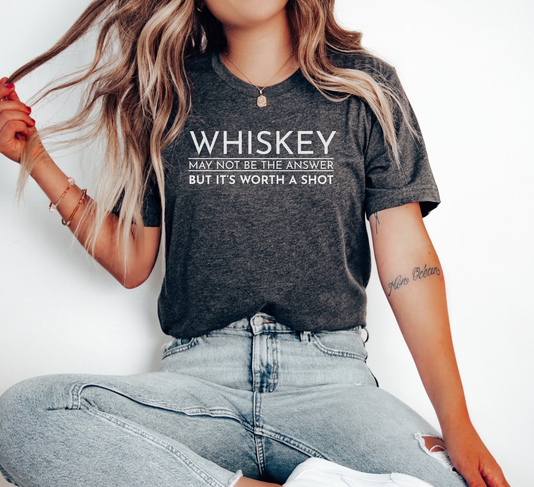 Whiskey May Not Be the Answer but It's Worth a Shot, Whiskey Drinking ...