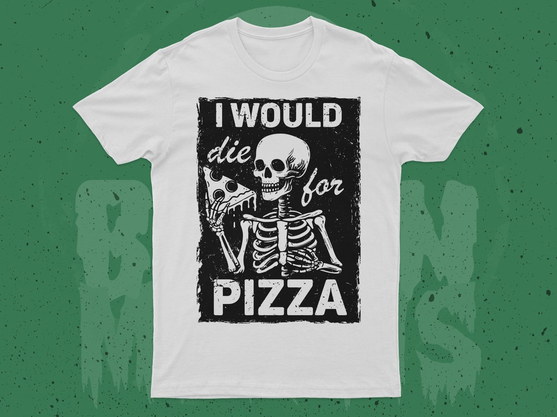 Skeleton Eating Pizza SVG, I Would Die for Pizza, Funny Skeleton PNG ...