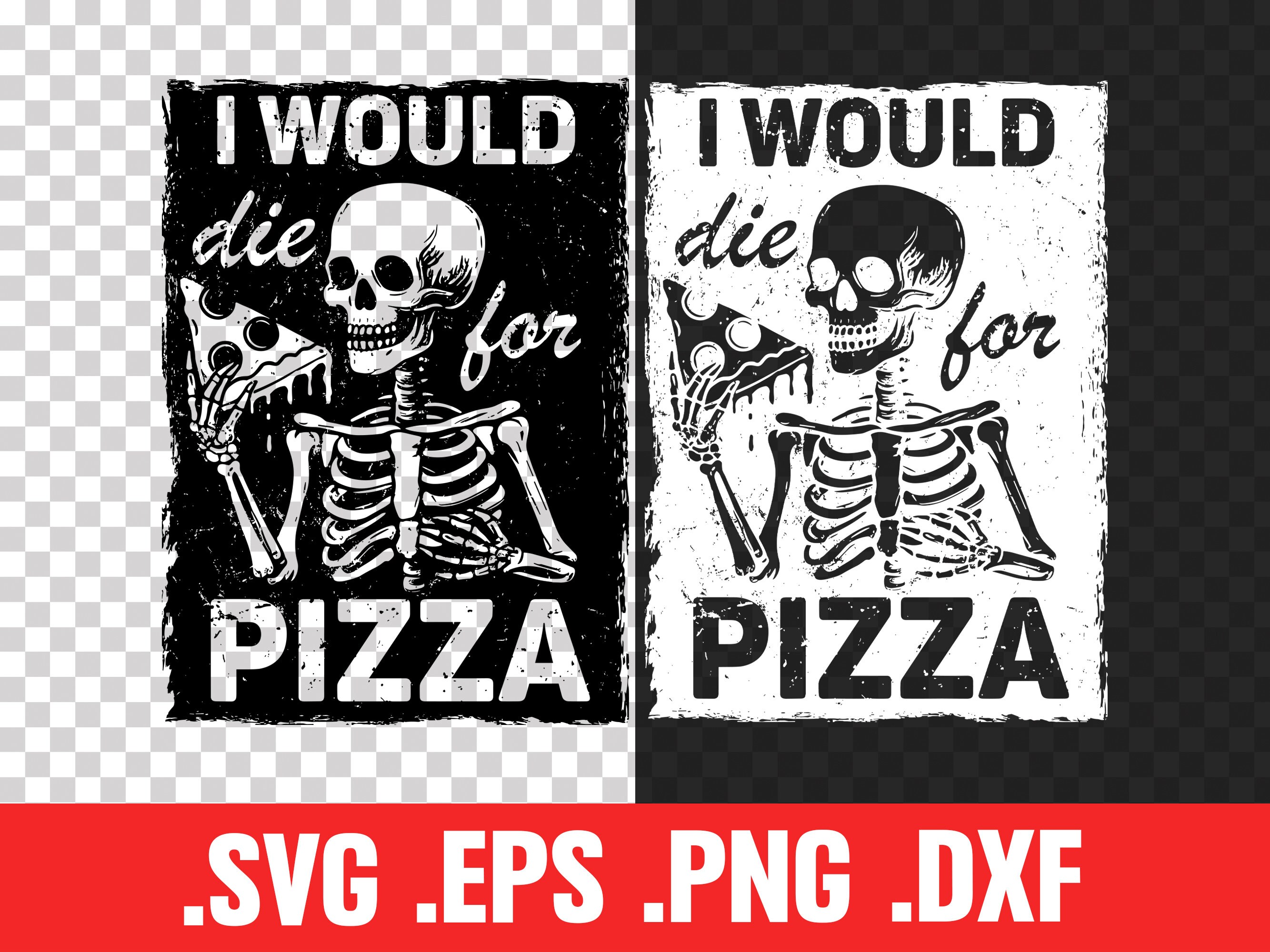 Skeleton Eating Pizza SVG, I Would Die for Pizza, Funny Skeleton PNG ...