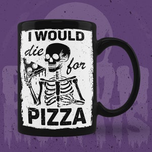 Skeleton Eating Pizza SVG, I Would Die for Pizza, Funny Skeleton PNG ...
