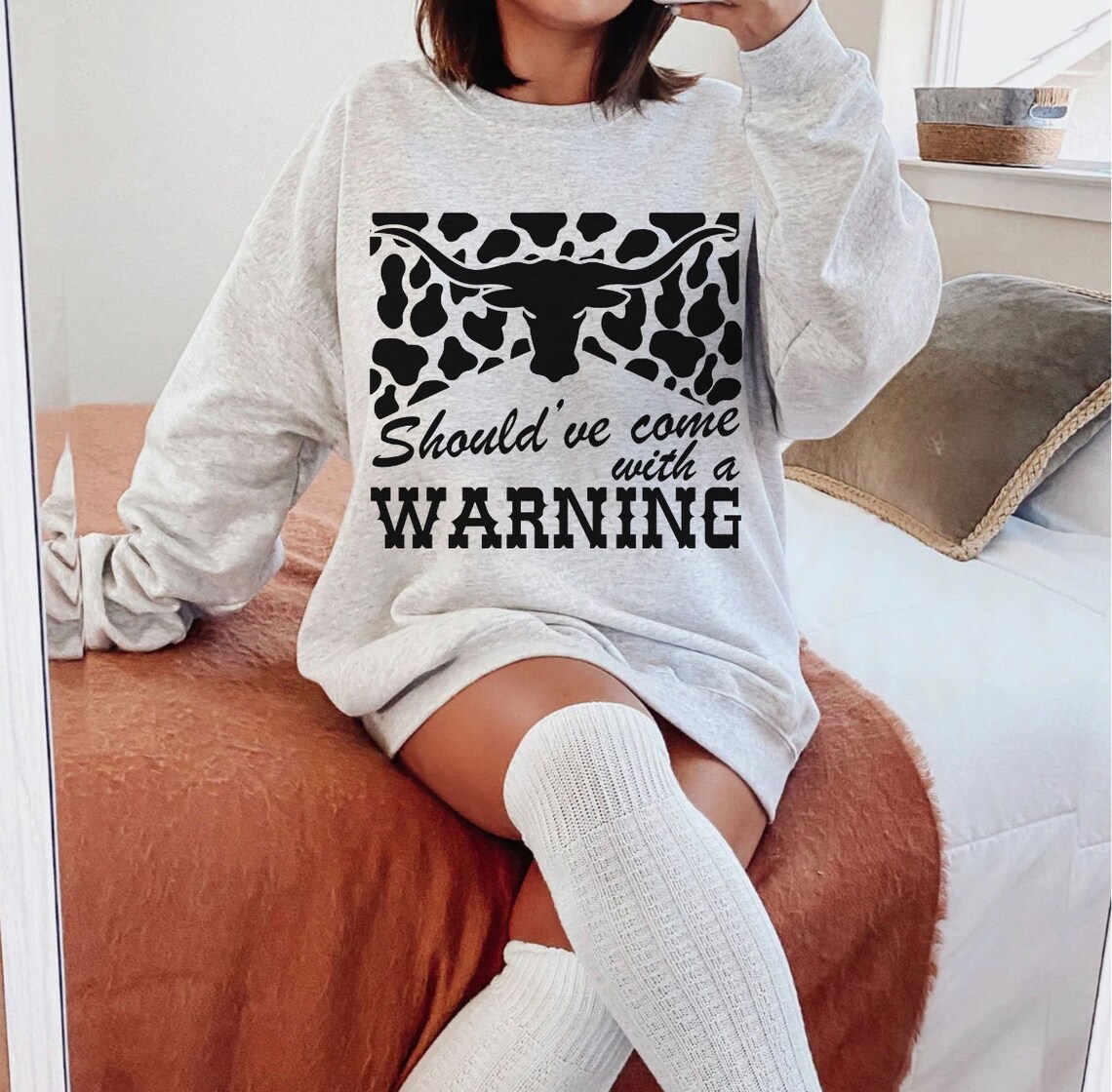 Shouldve Come With a Warning Shirt Crewneck Country Shirt - Etsy