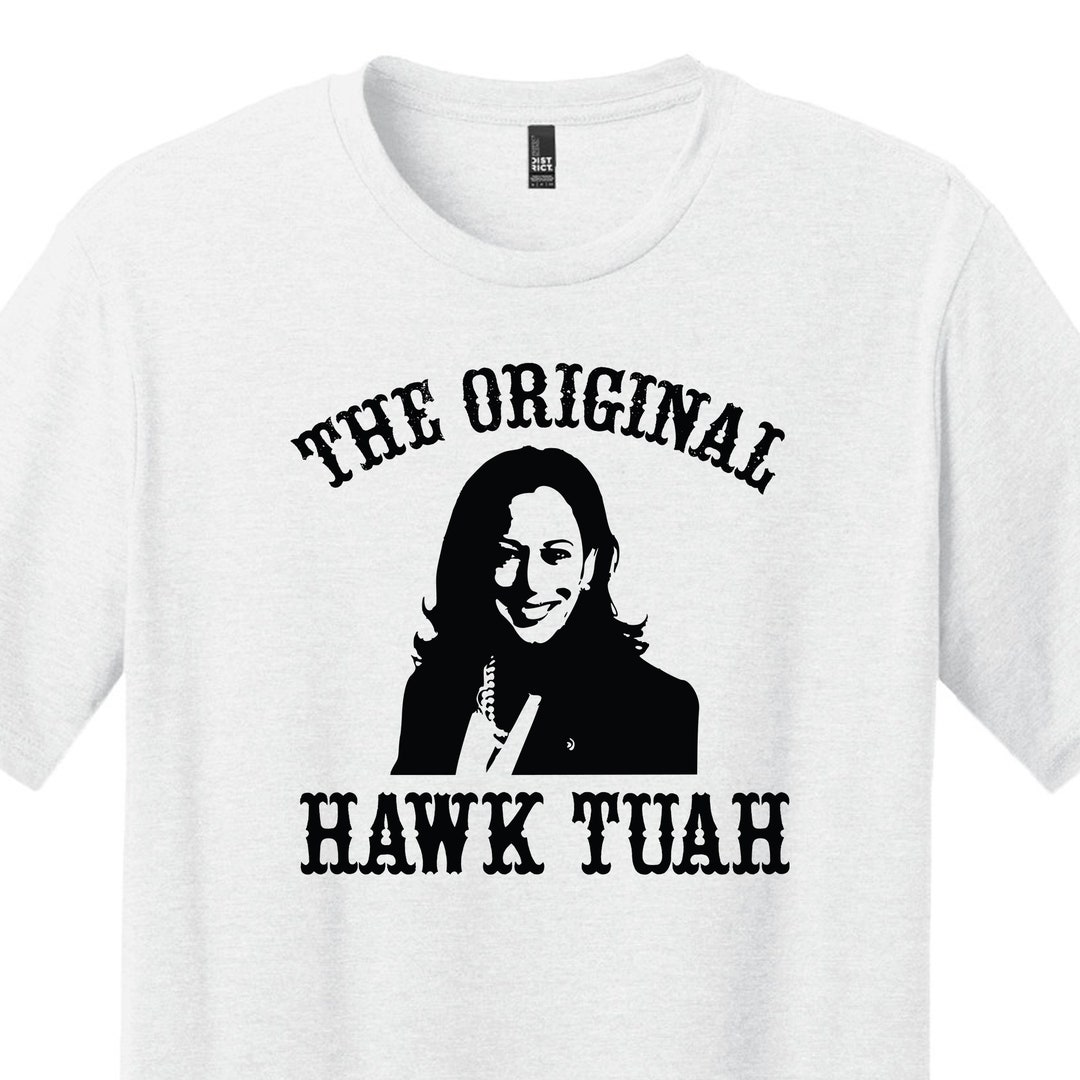 Original Hawk Tuah, Kamala Harris, Republican Gifts, Funny Election ...