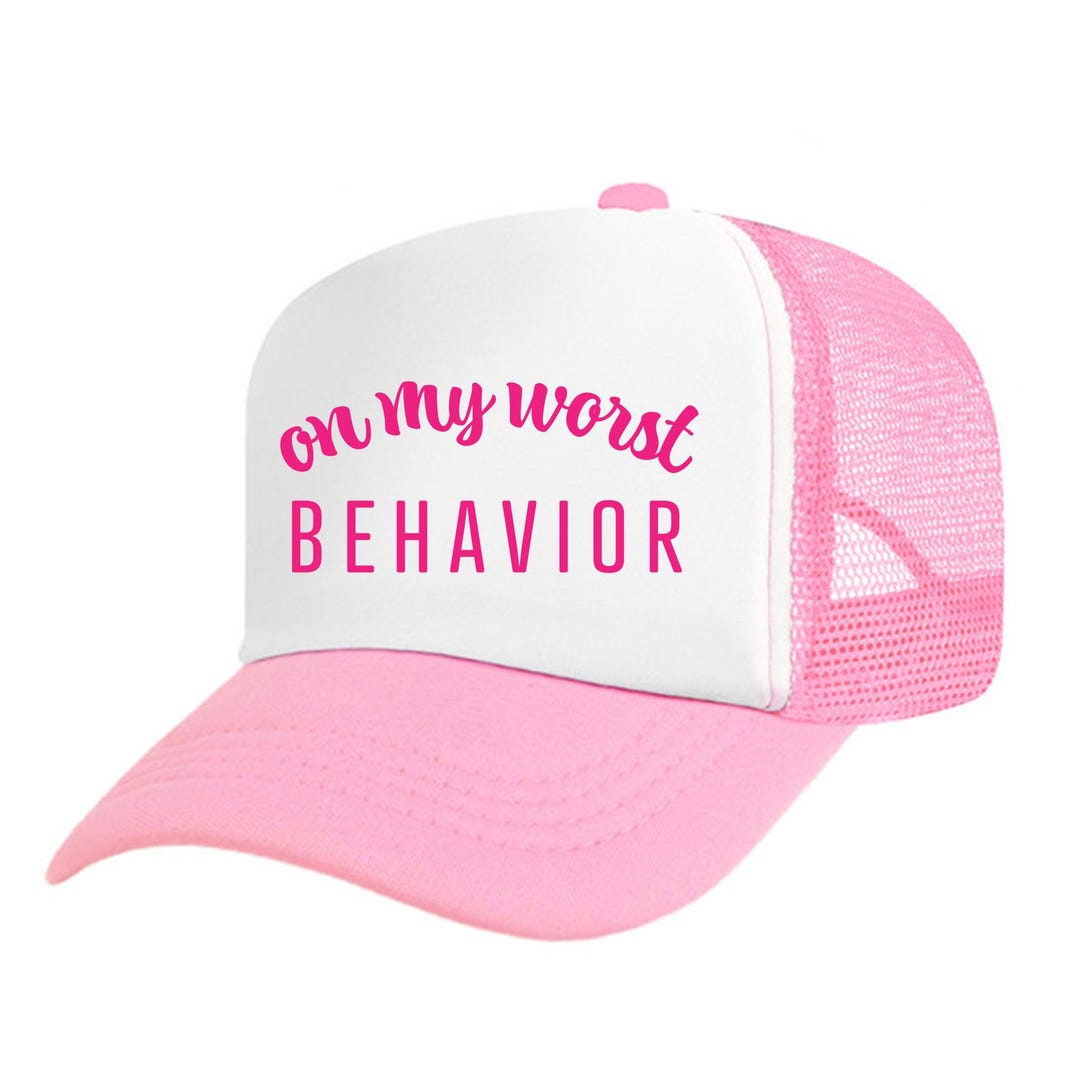 Worst Behavior Trucker Hat, Drunk Hat,unhinged Hat,foam Trucker Hat ...