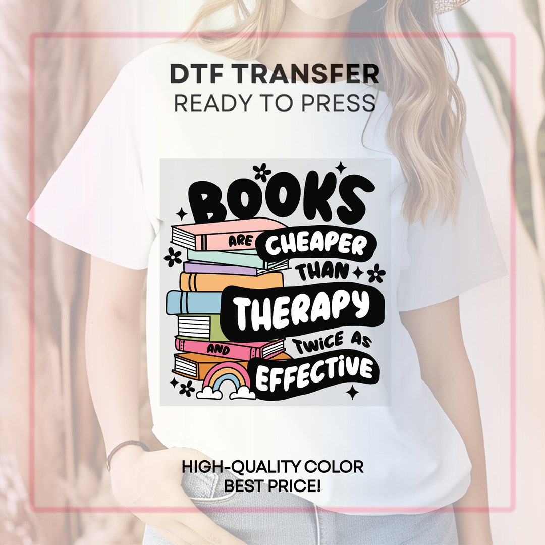 Books Are Cheaper Than Therapy | Book DTF Transfer | Books Dtf |ready ...