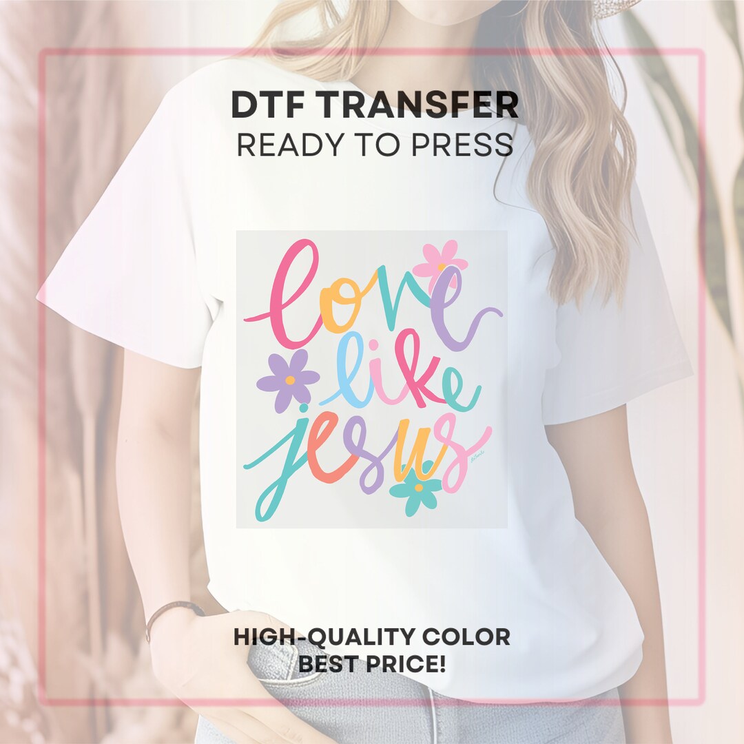 Love Like Jesus DTF Transfer | Christian Heat Transfer, Ready to Press ...