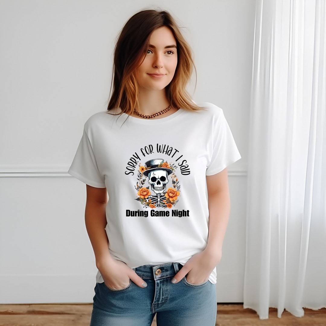 Game Night Shirt Sorry for What I Said During Game Night Skeleton ...