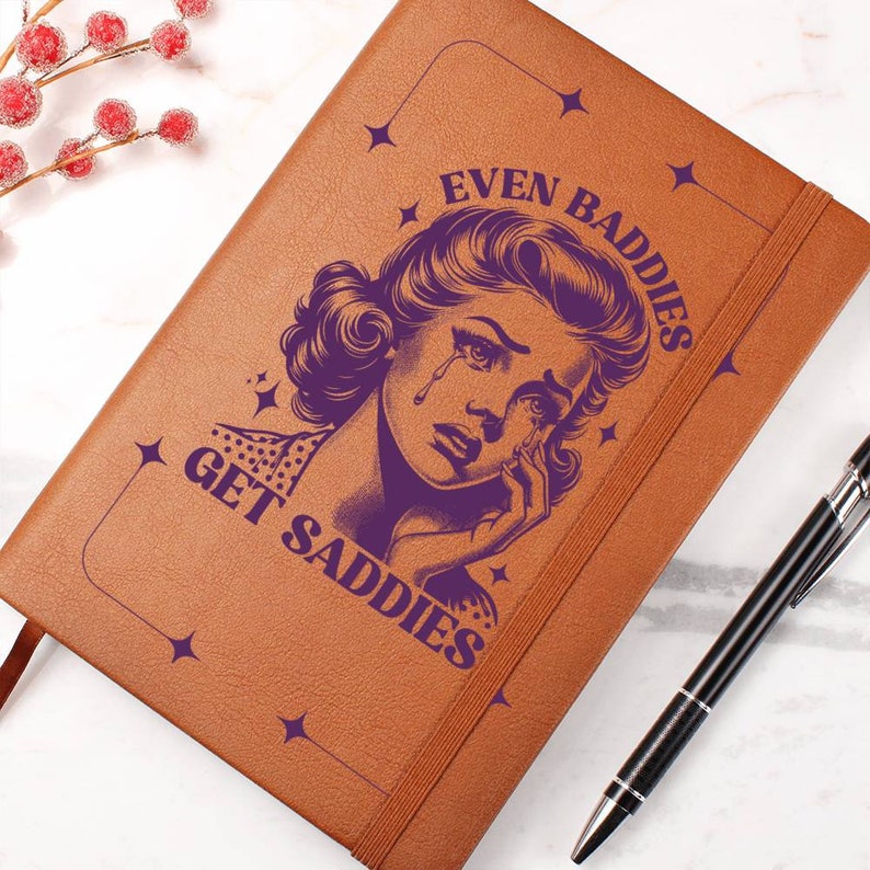 Even Baddies Get Saddies Leather Diary for Funny Mental Health Gift for ...