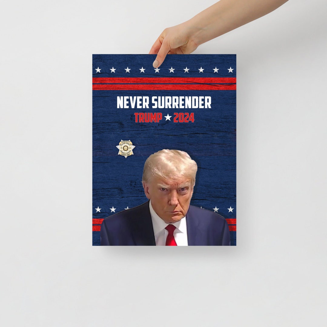 Trum Mug Shot Poster Never Surrender Trump 2024 - Etsy