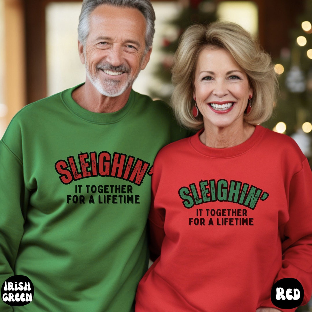 Sleighin' It Together for A Lifetime Sweatshirt Couples Christmas ...