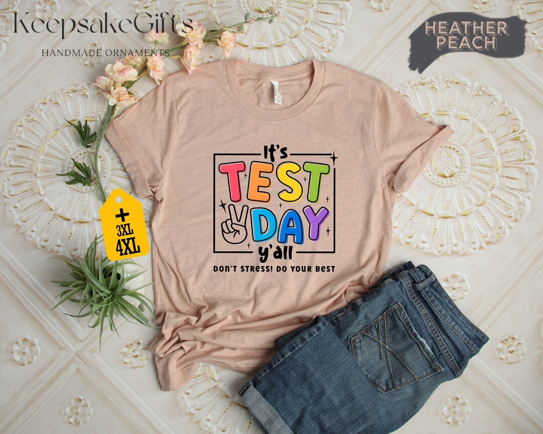 Its Test Day Yall Dont Stress Do Your Best Shirt, Teacher Shirt ...