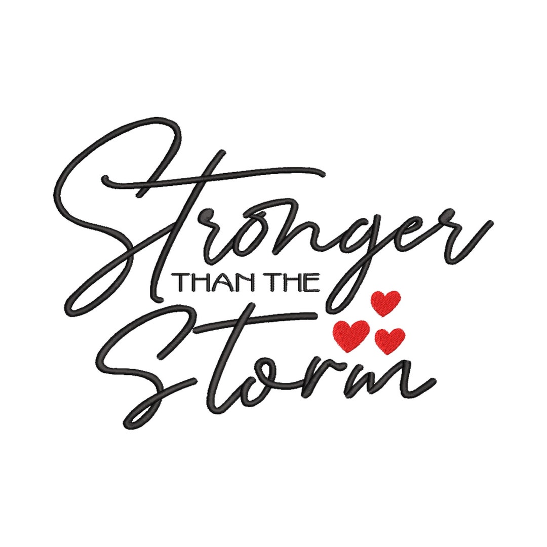 Stronger Than the Storm Embroidery Design, 13 Sizes, Strongger Than the ...
