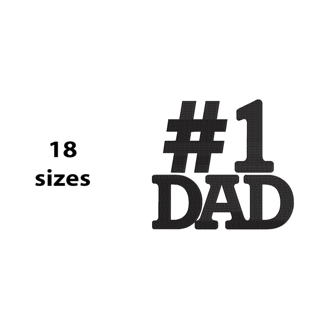 Number One Dad Embroidery Design File, 18 Sizes, Father Shirt Machine ...