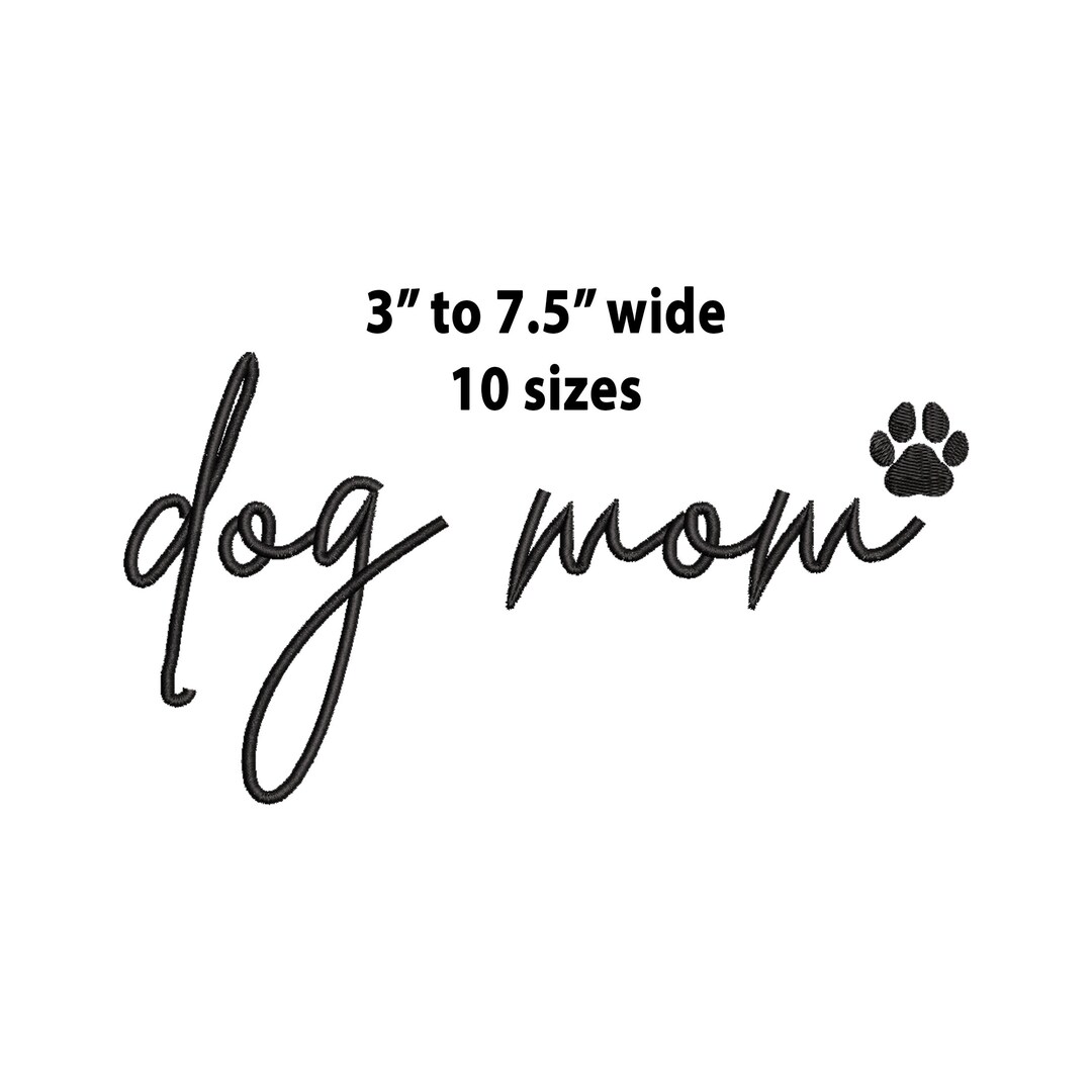 Dog Mom Embroidery Design, 10 Sizes, Paw Dog Mom Machine Embroidery ...