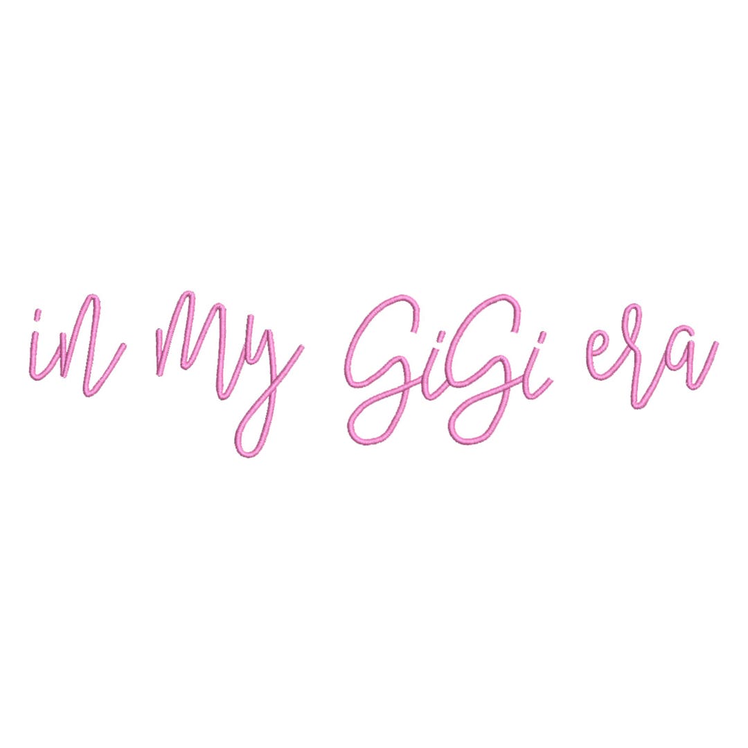 In My Gigi Era Embroidery Design, 13 Sizes, Satin Stitch in My Gigii ...