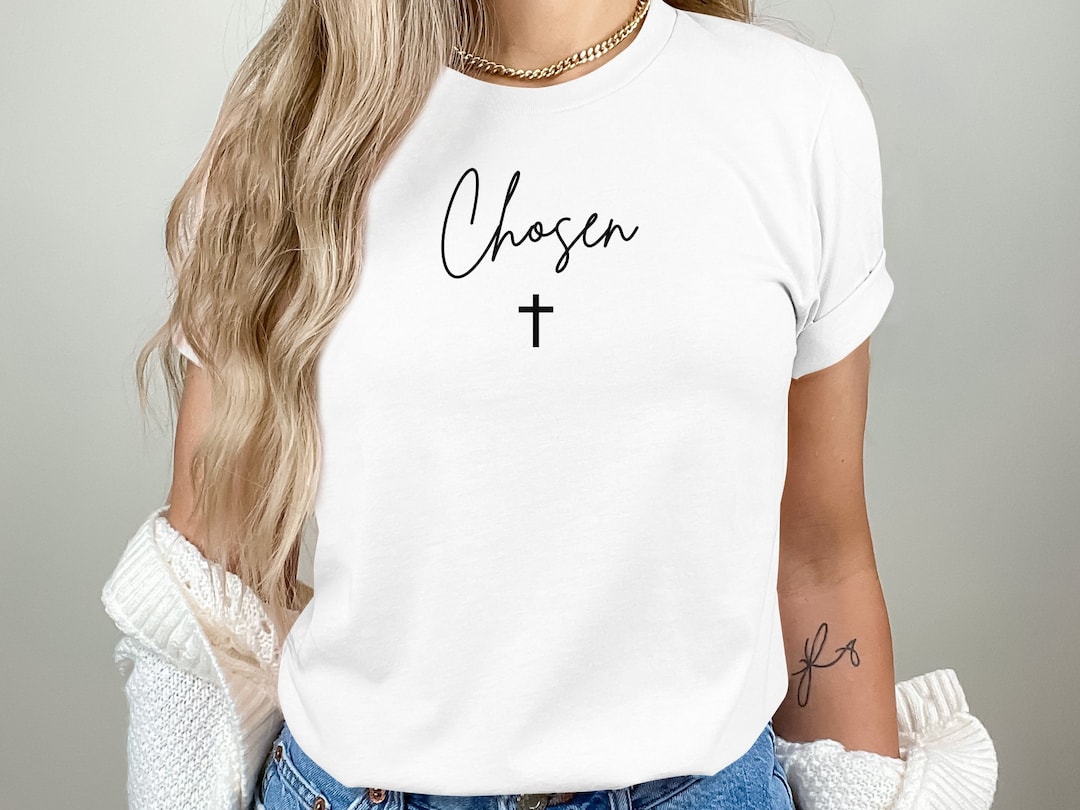 Chosen T-shirt, Christian Shirt, Bible Shirt, God Shirt, Faith Clothing ...