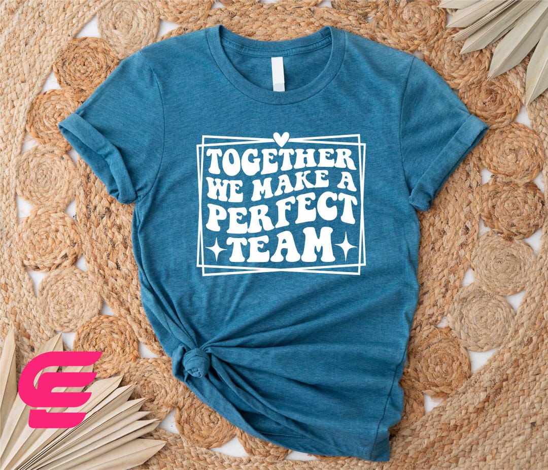 Together We Make A Perfect Team Shirt,motivational Shirt,family Shirt ...