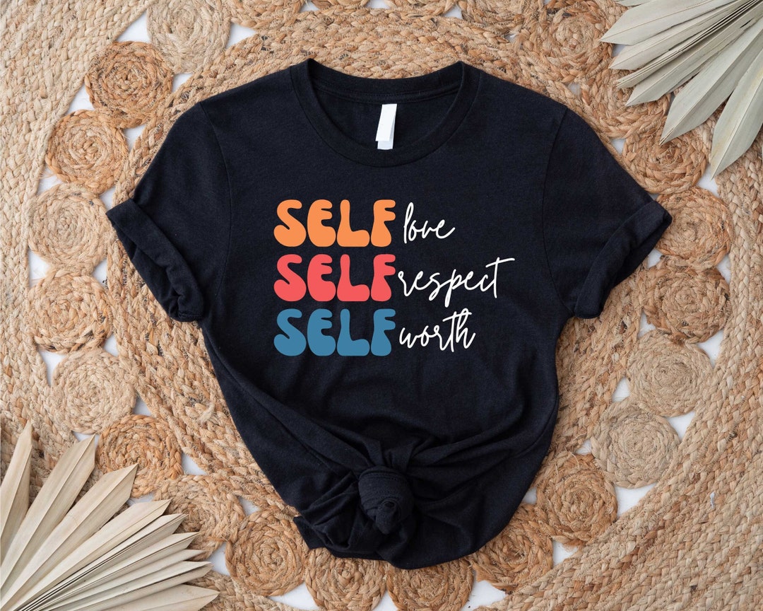 Self Care Shirt, Self Love Shirt, Self Respect Shirt, Motivational ...