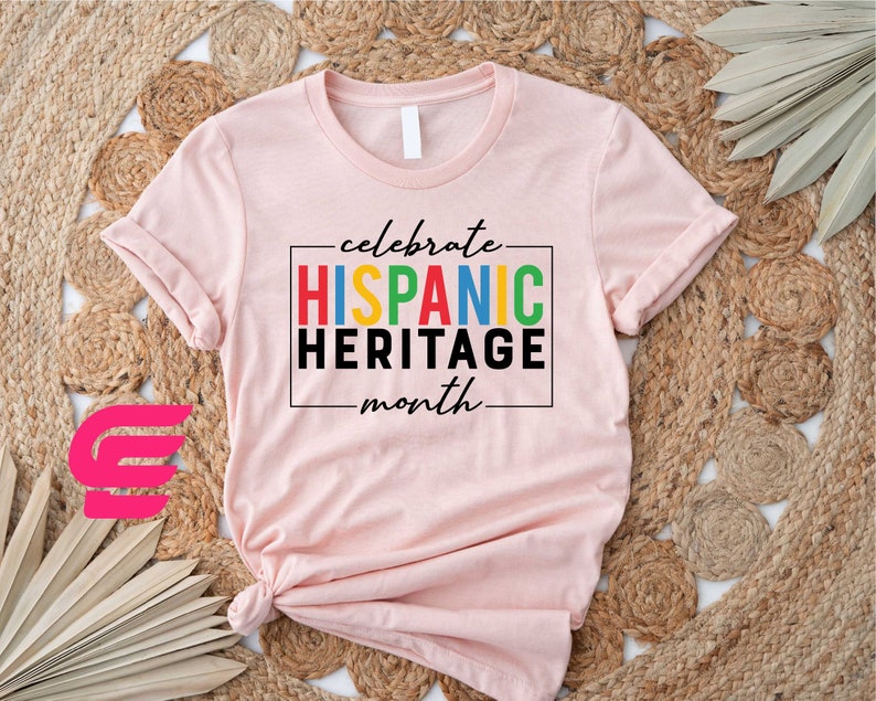 Celebrate Hispanic Heritage Month Shirt, Hispanic Heritage Shirt ...