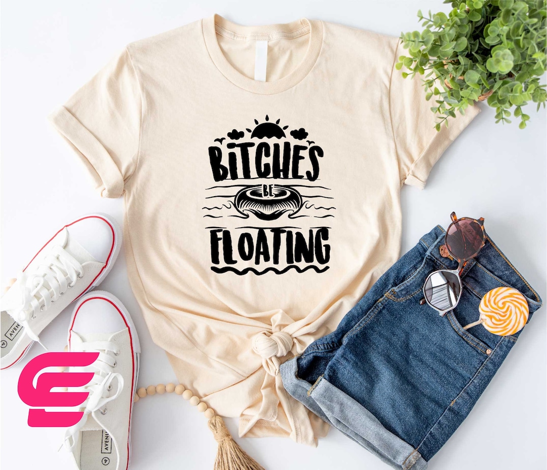 Bitches Be Floating Shirt, Summer Shirt, Summer Party Shirt, Pool Party ...