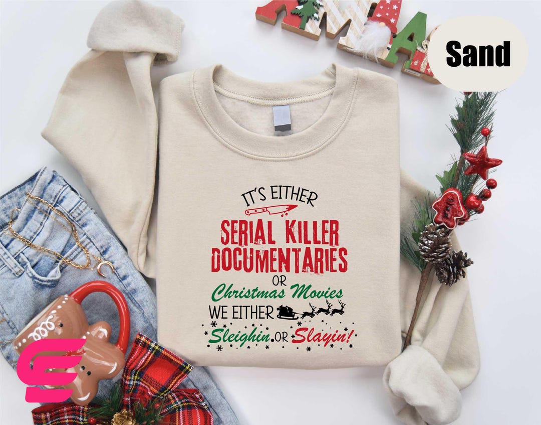 It's Either Serial Killer Documentaries Shirt, Christmas Movie ...